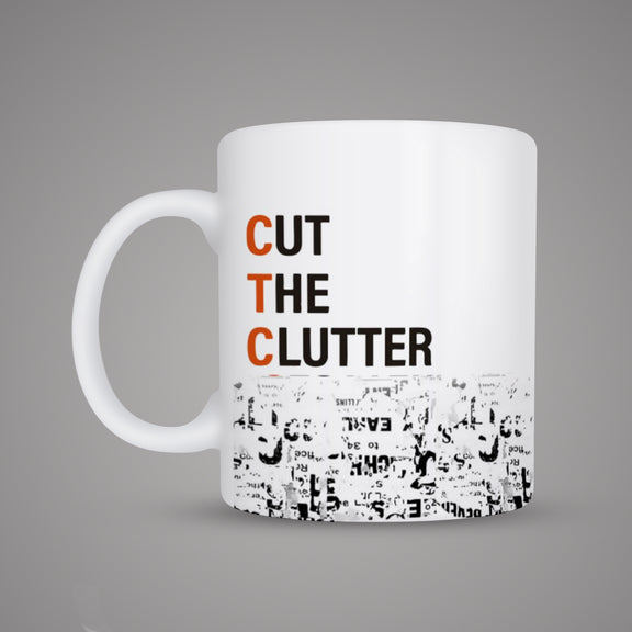 Mug: Cut The Clutter – ThePrint Store